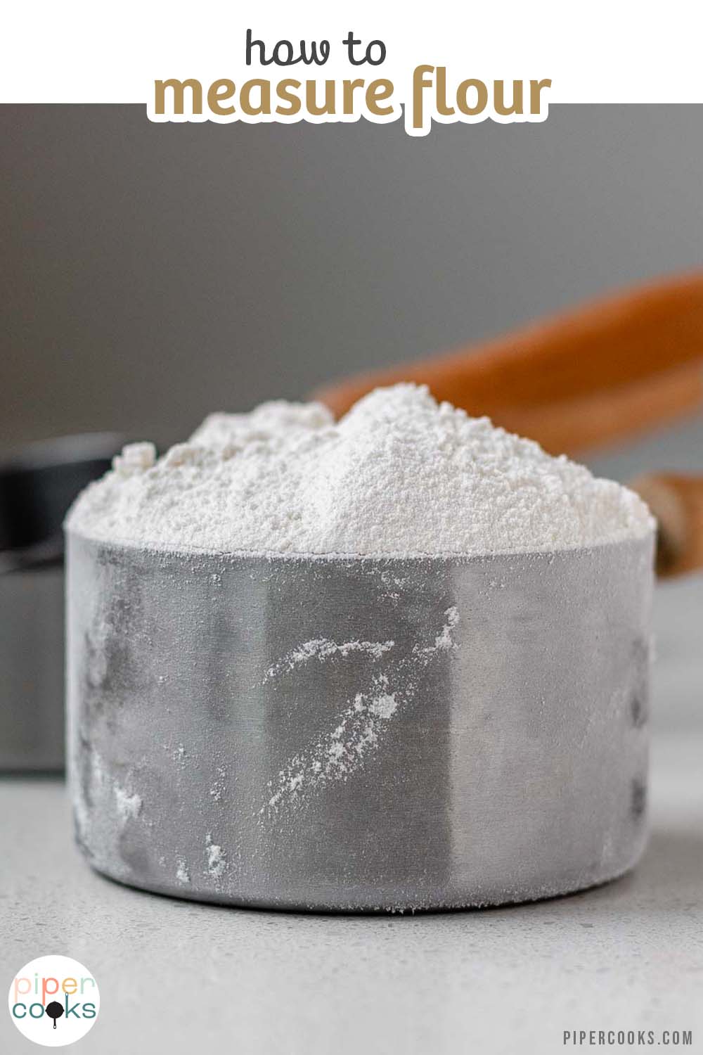How to Measure Flour the Right Way (and Why It Matters) - Piper Cooks