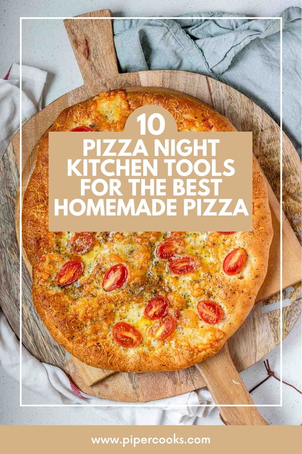 My Favorite Homemade Pizza Night Kitchen Tools - Piper Cooks